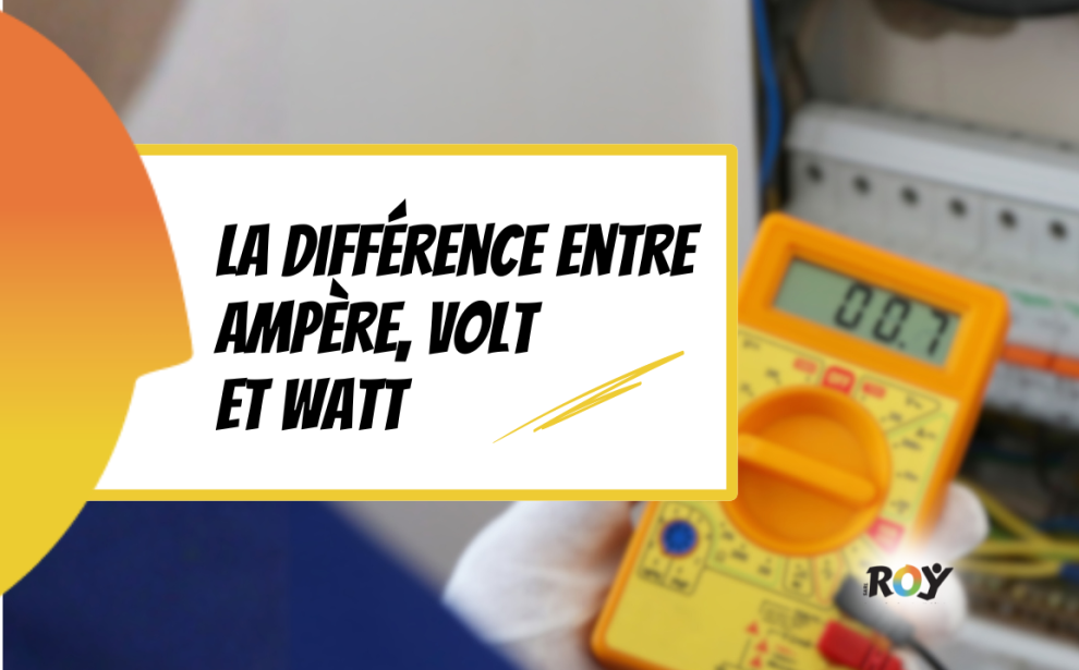 La différence entre ampère, volt et watts : comprendre simplement l ...